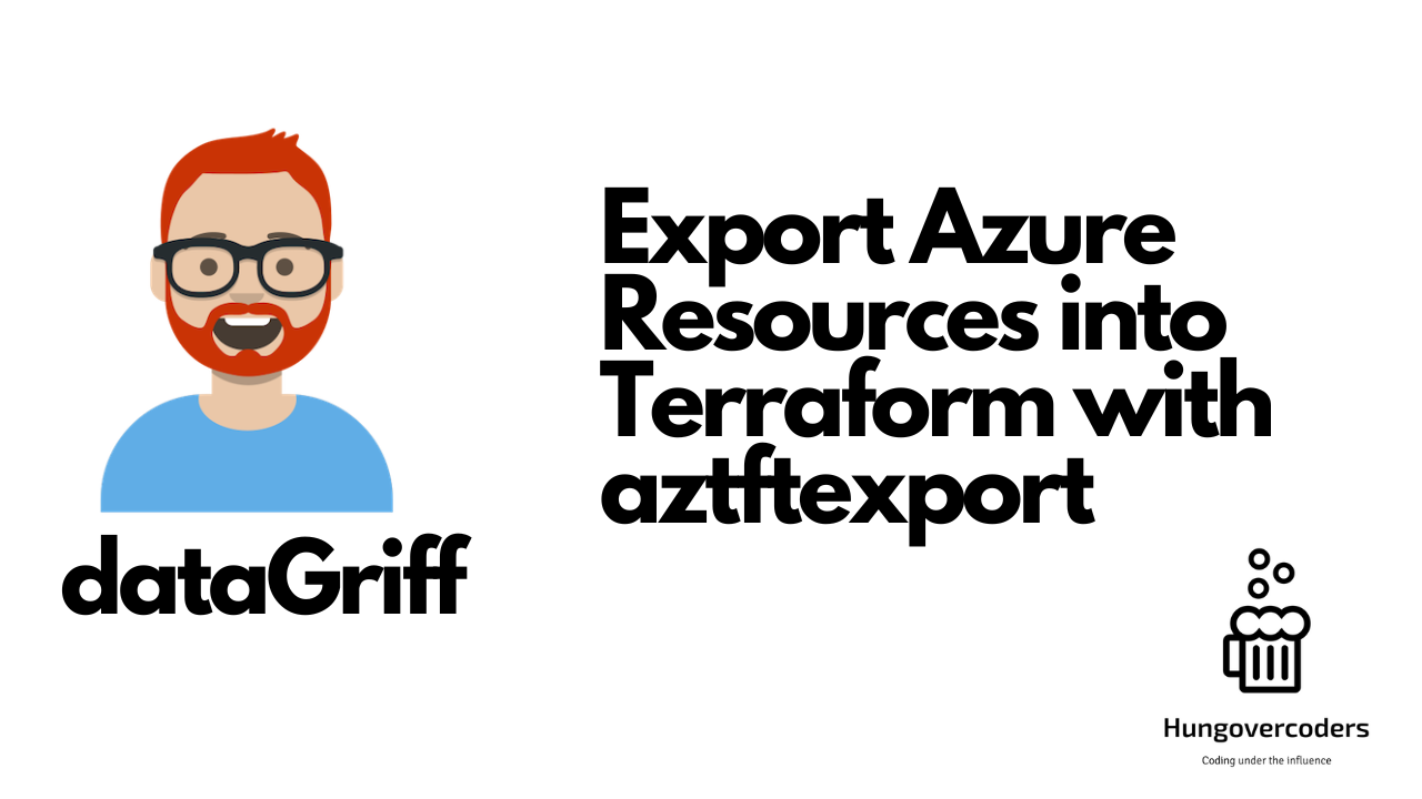 Exporting Azure Resources Into Terraform With Aztfexport Datagriff Blog