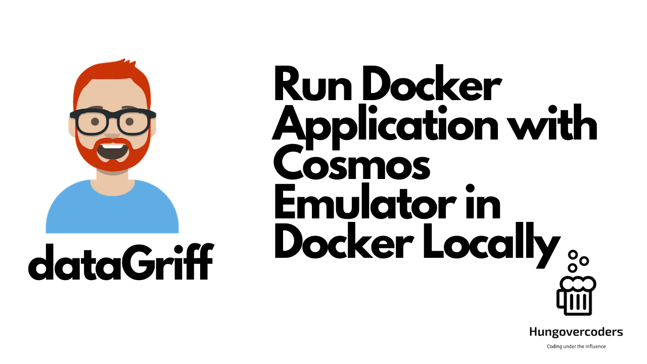 Developing Locally With Cosmos Emulator In A Container Datagriff Blog