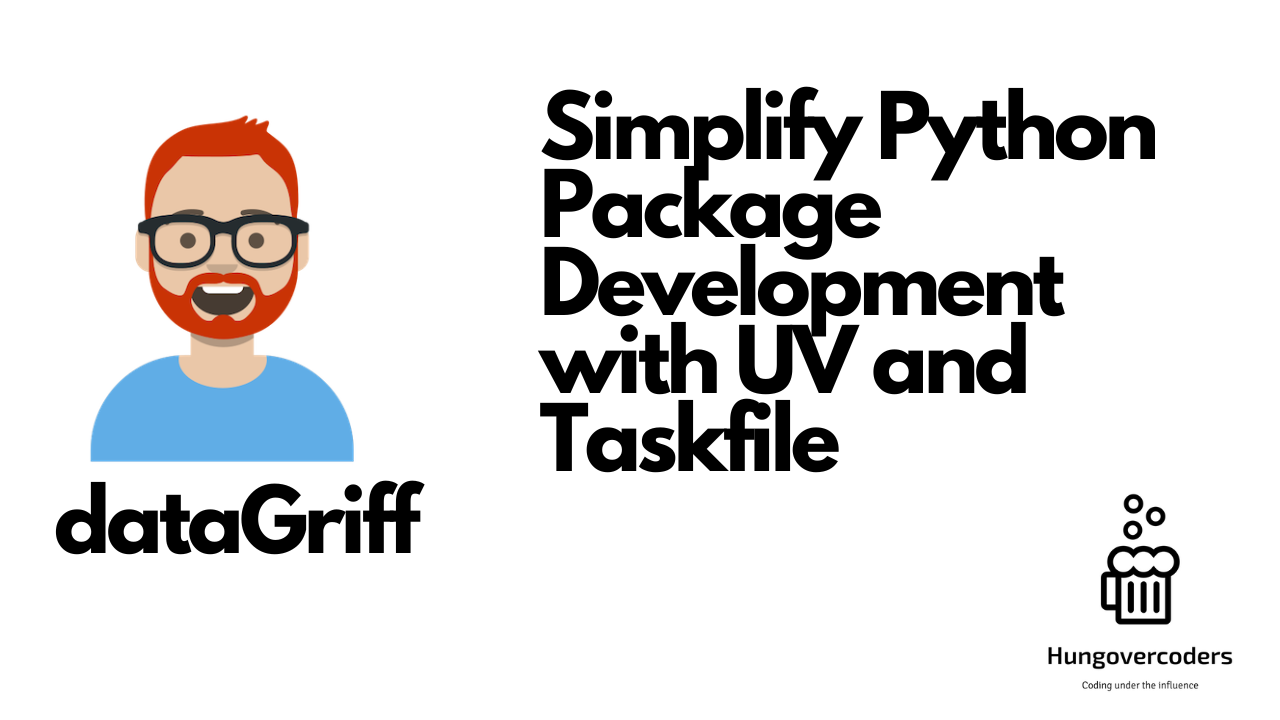 Simplify Python Package Development with UV and Taskfile | dataGriff Blog